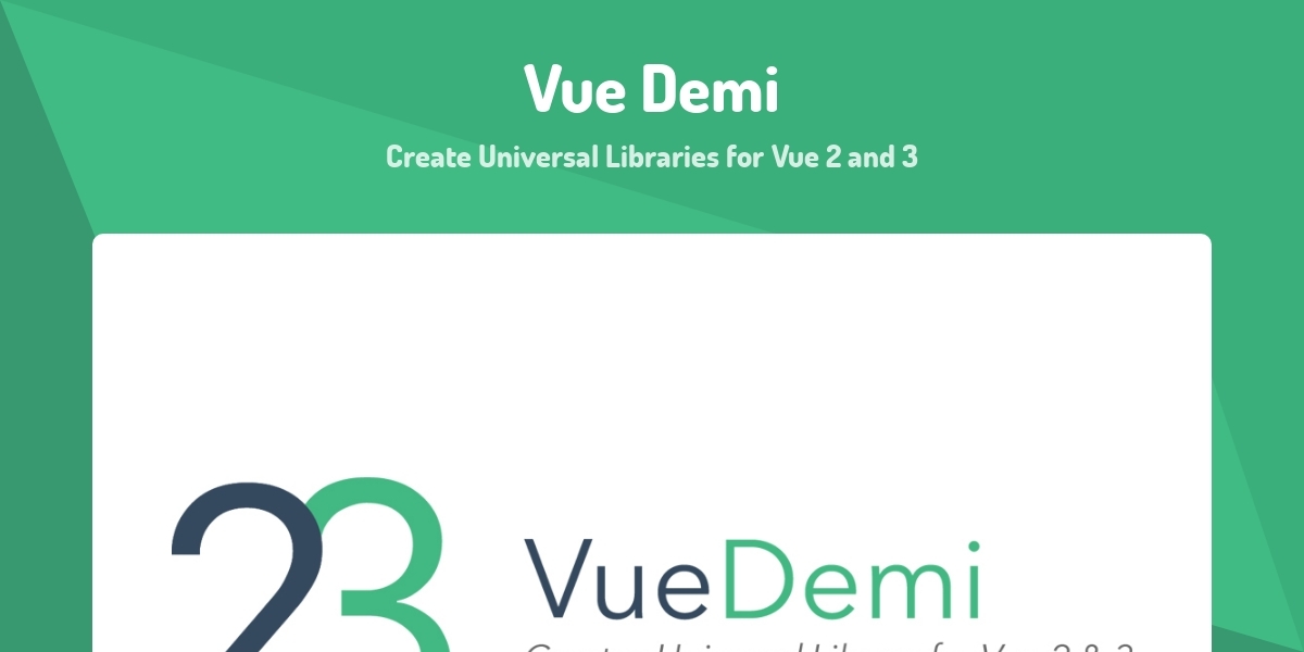 Vue Demi Create Universal Libraries For Vue 2 And 3 Made With Vuejs